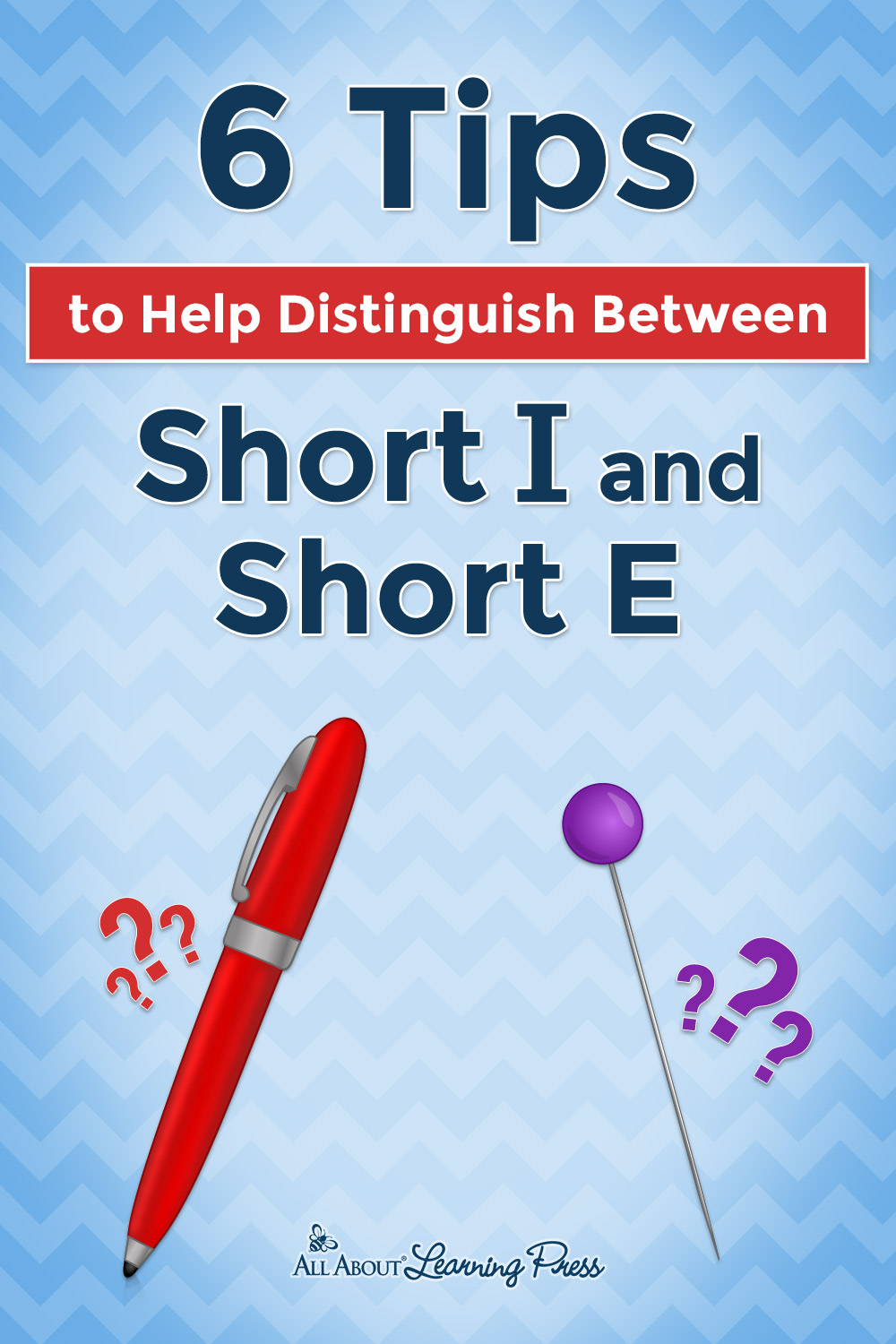 6 Tips to Help Your Child Distinguish between Short I and Short E