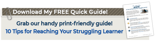 10 Tips for Reaching Your Struggling Learner